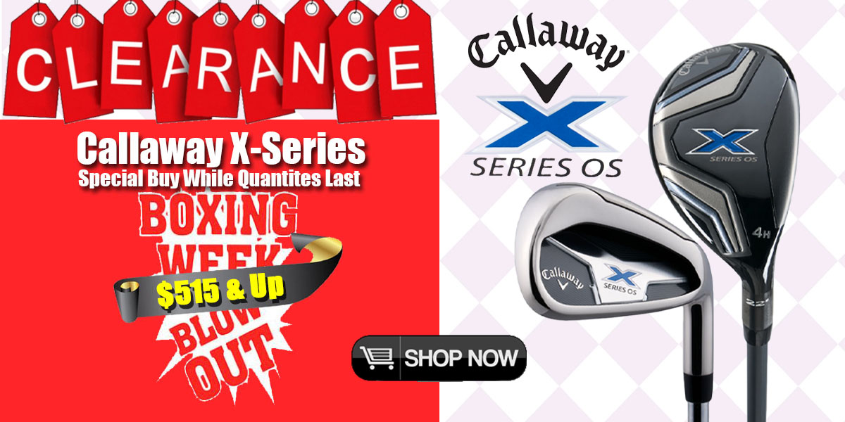 Callaway X Series Boxing Week Sale - Riverside Golf - Golf Clubs - Golf ...